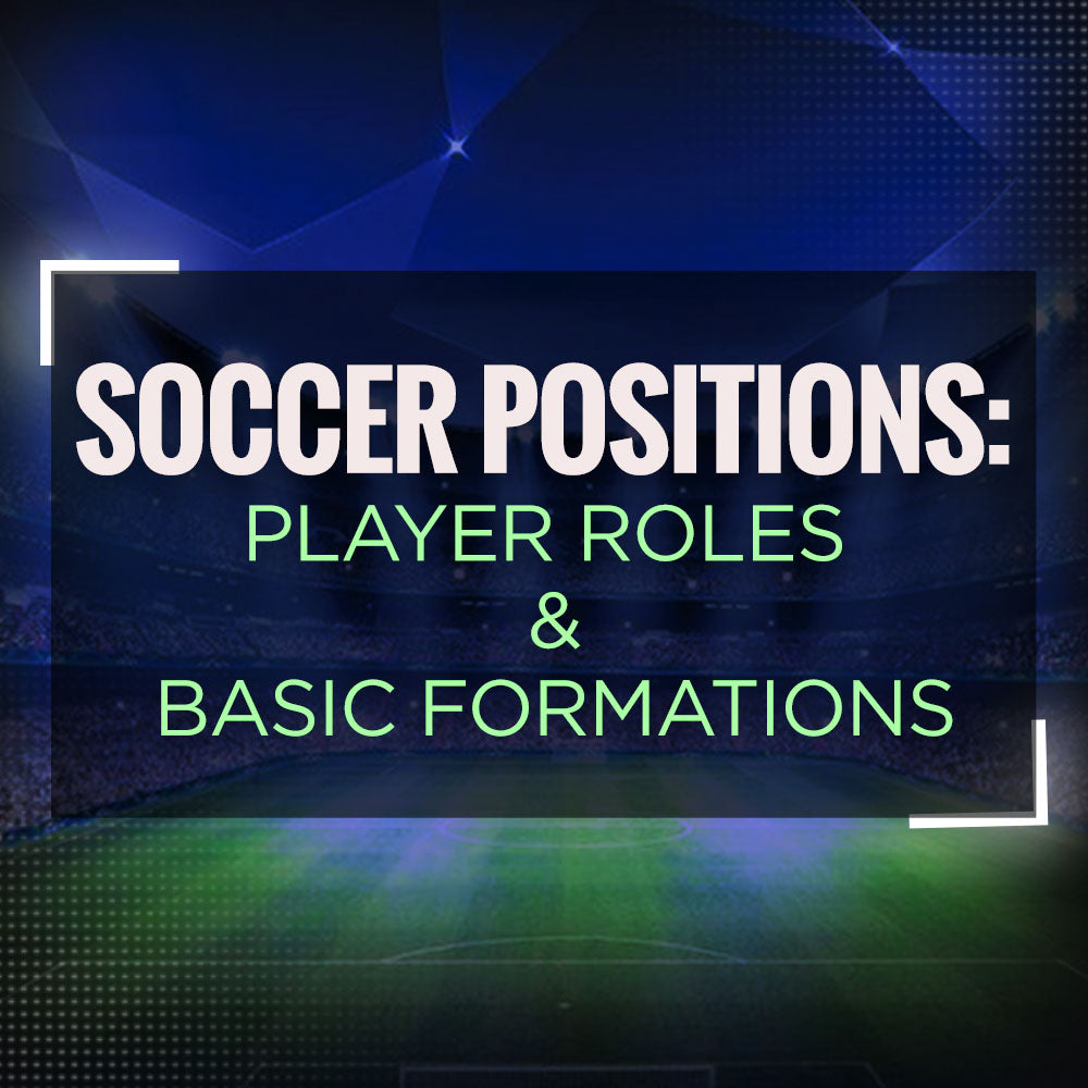 Soccer Positions: Player Roles & Basic Formations & ProSoccer US